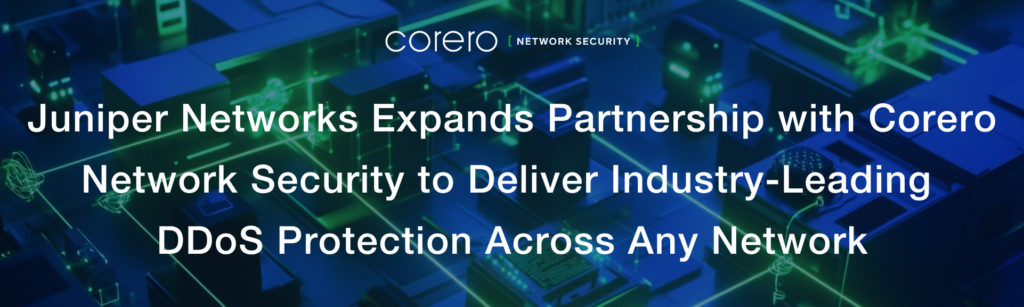 Juniper Networks Expands Partnership with Corero Network Security to Deliver Industry-Leading ...
