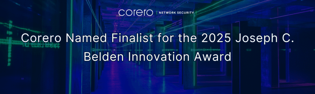 Corero Named Finalist for the 2025 Joseph C. Belden Innovation Award ...