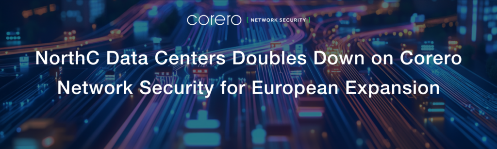 NorthC Data Centers Doubles Down on Corero Network Security for ...