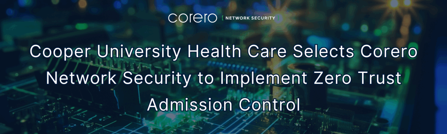 Cooper University Health Care Selects Corero Network Security to ...