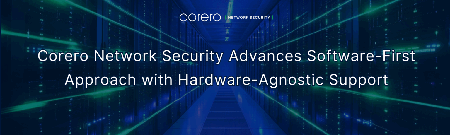 Corero Network Security Advances Software-First Approach with Hardware ...